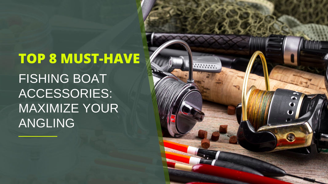 Top 8 Must-Have Fishing Boat Accessories: Maximize Your Angling